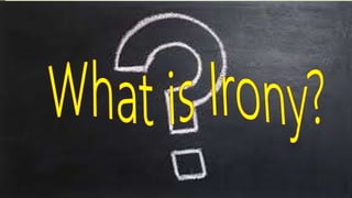 Irony | PPTX | Humor and Satire | Pop Culture