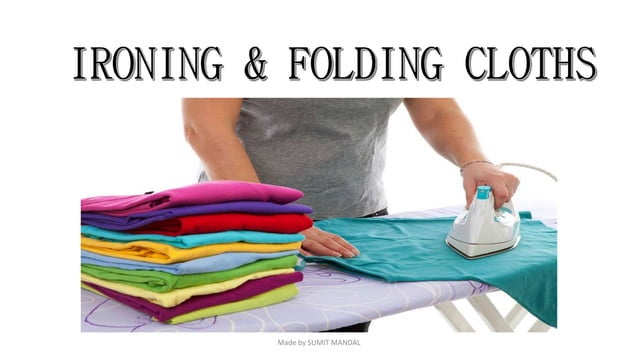 Ironing and Folding Cloths Presentation | PPTX | Women\'s Intimates and ...