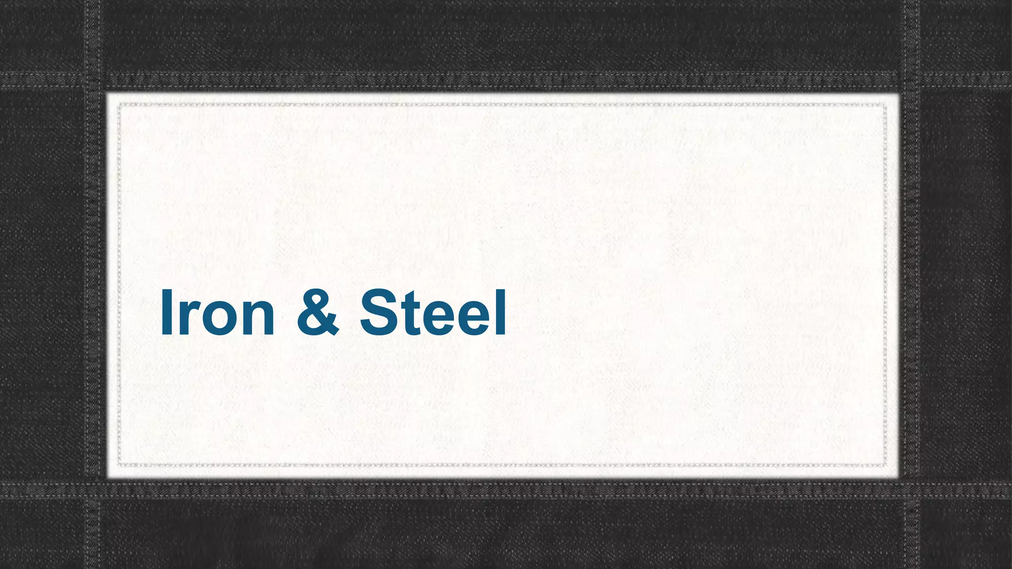 Iron & Steel | PPT