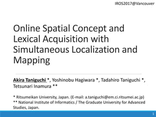[IROS2017] Online Spatial Concept and Lexical Acquisition with Simultaneous Localization and ...