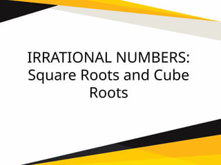 Discussion of IRRATIONAL NUMBERS and its examples.pptx