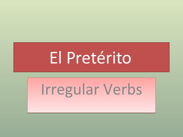 Irregulares en el Pretérito (Spanish) | PPT