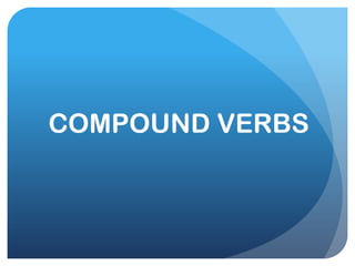 IRREGULAR & COMPOUND VERBS | PPT