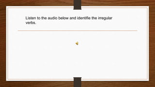 Irregular verbs | PPTX