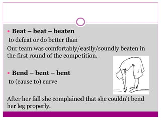 Irregular verbs | PPTX | Injuries | Diseases and Conditions