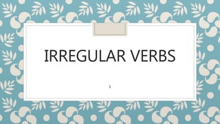 Irregular verbs | PPTX