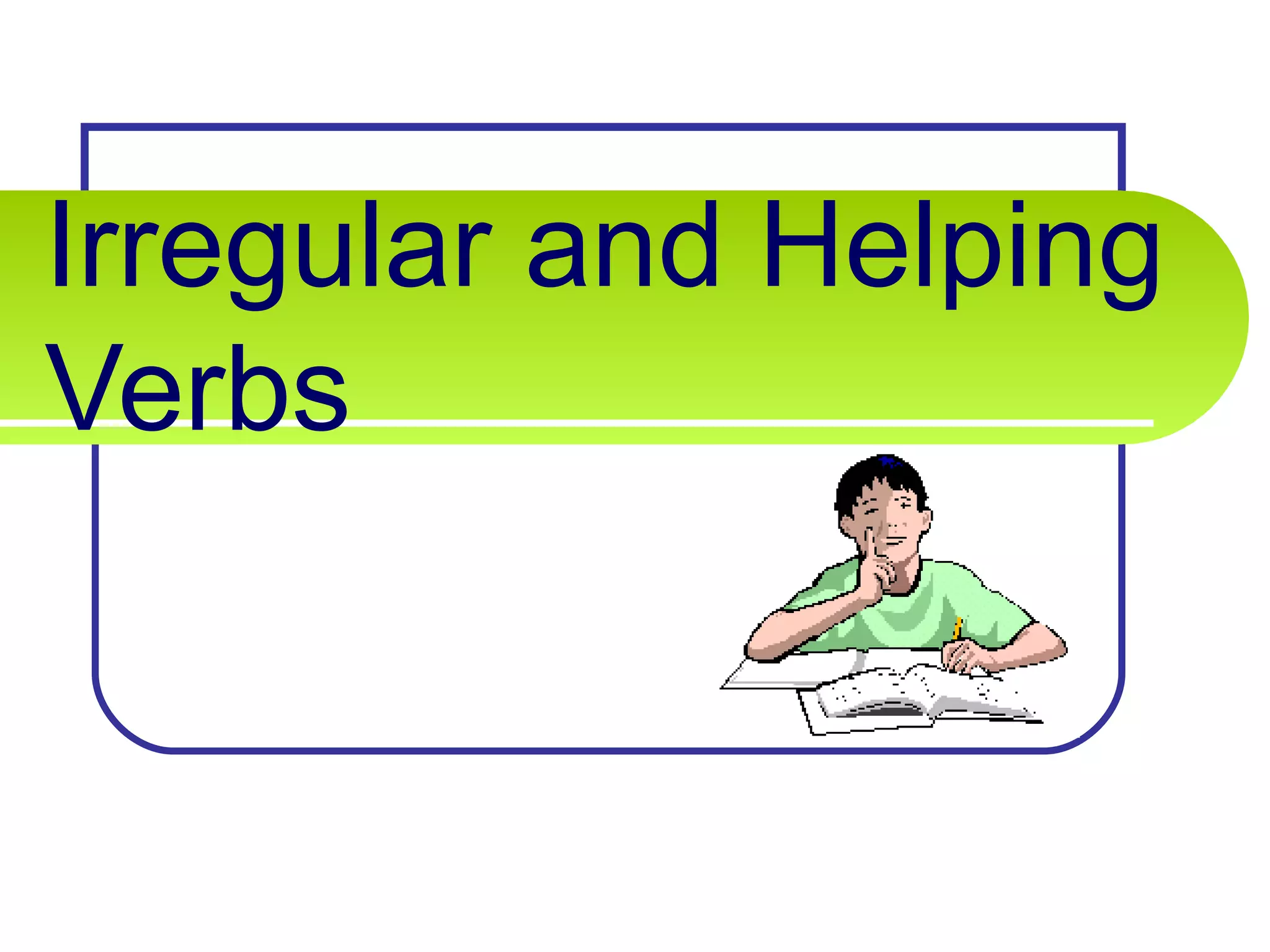 Irregular verbs practice (examples of helping verbs) | PPT