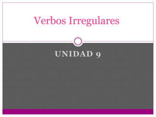 Irregular Verbs unit 9 | PPT