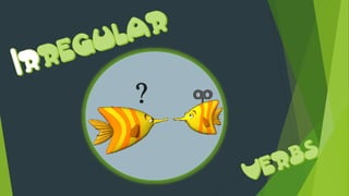 Past Simple: Irregular verbs | PPT