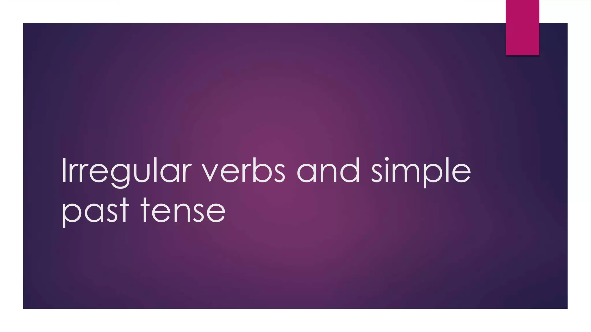 Irregular verbs and simple past tense | PPTX