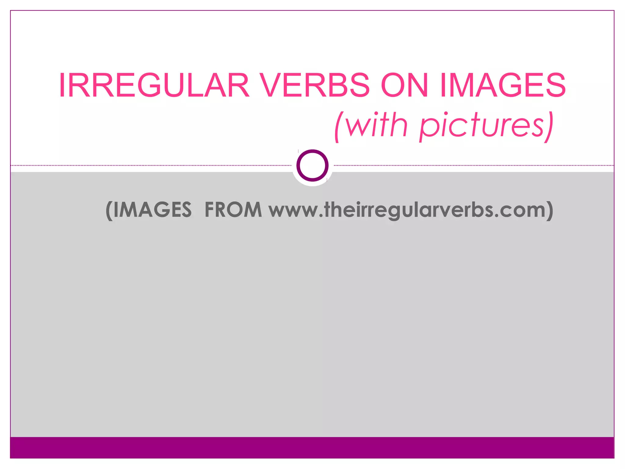 Irregular verbs with pictures | PPT