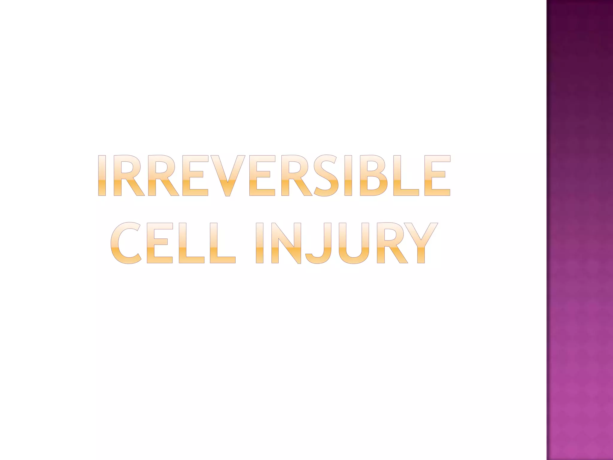 Irreversible cell injury | PPTX