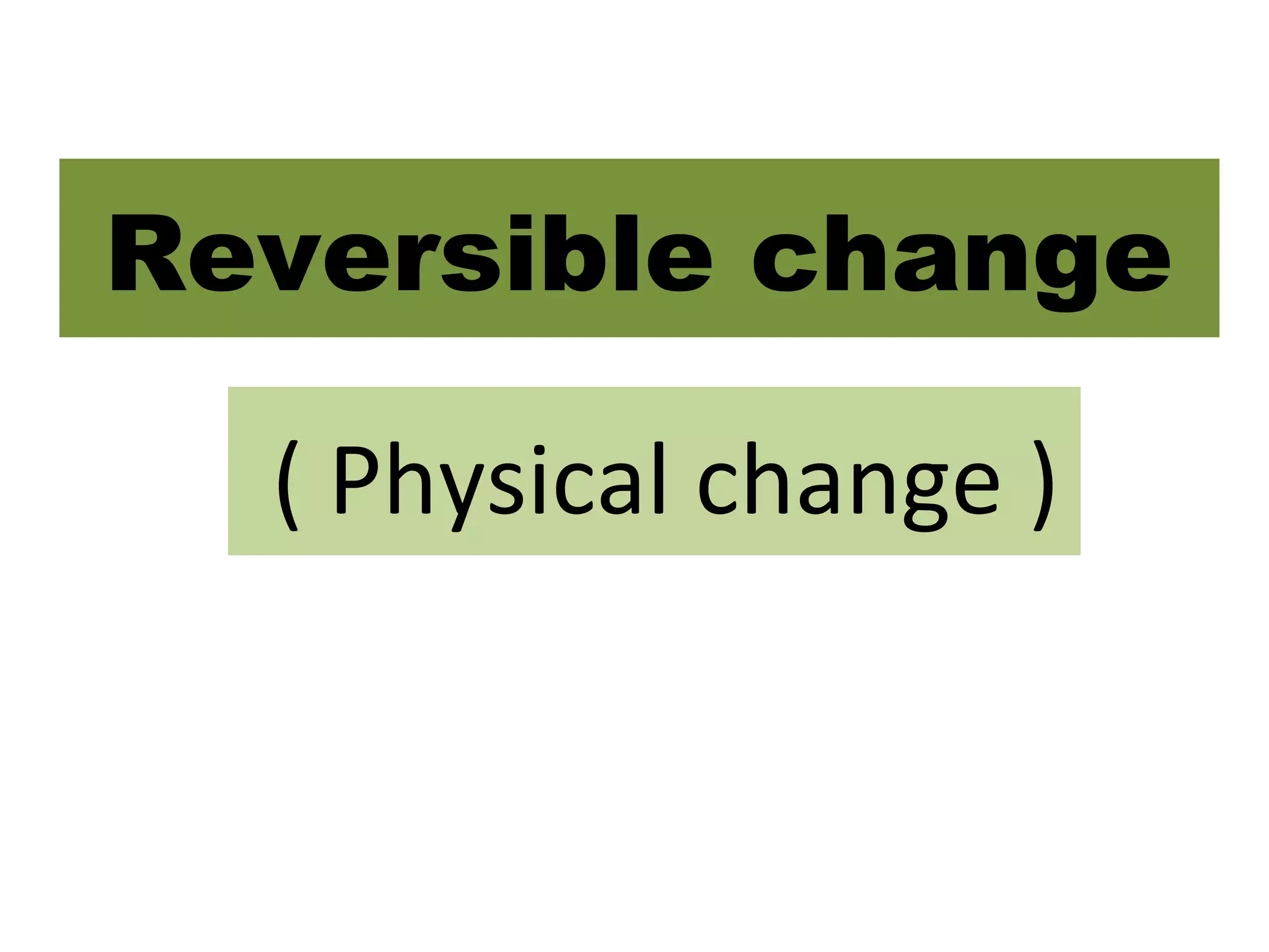Reversible and Irreversible changes | PPT