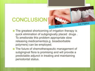 SUPRAGINGIVAL AND SUBGINGIVAL IRRIGATION | PPTX