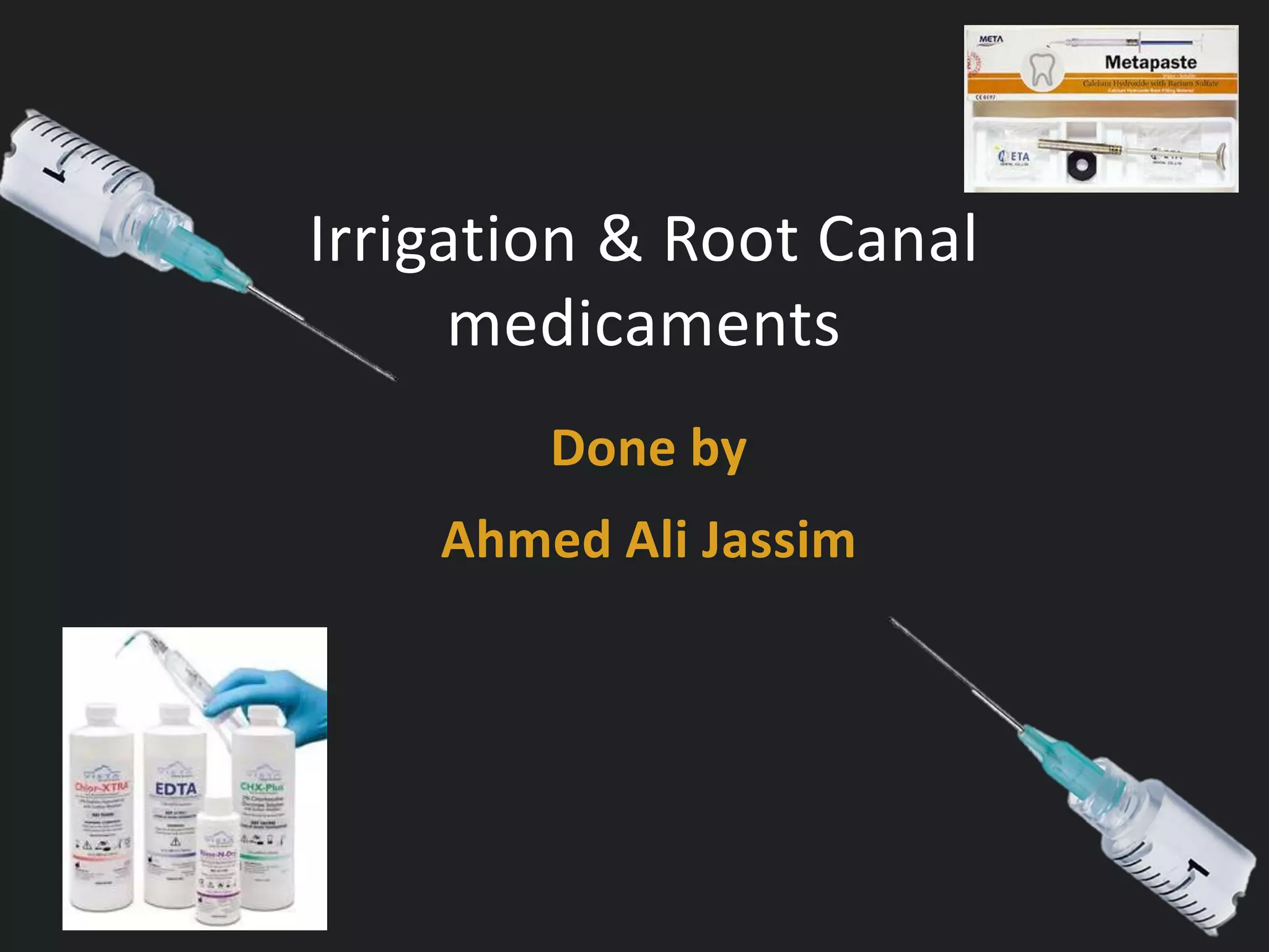 Endodontic Irrigation and root canal medicament the new methods of irrigation | PPTX