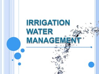 Irrigation water management | PPTX