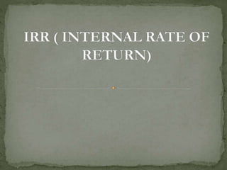Irr ( internal rate of return) | PPTX