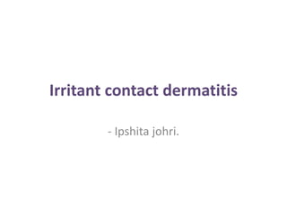 Irritant contact dermatitis | PPTX