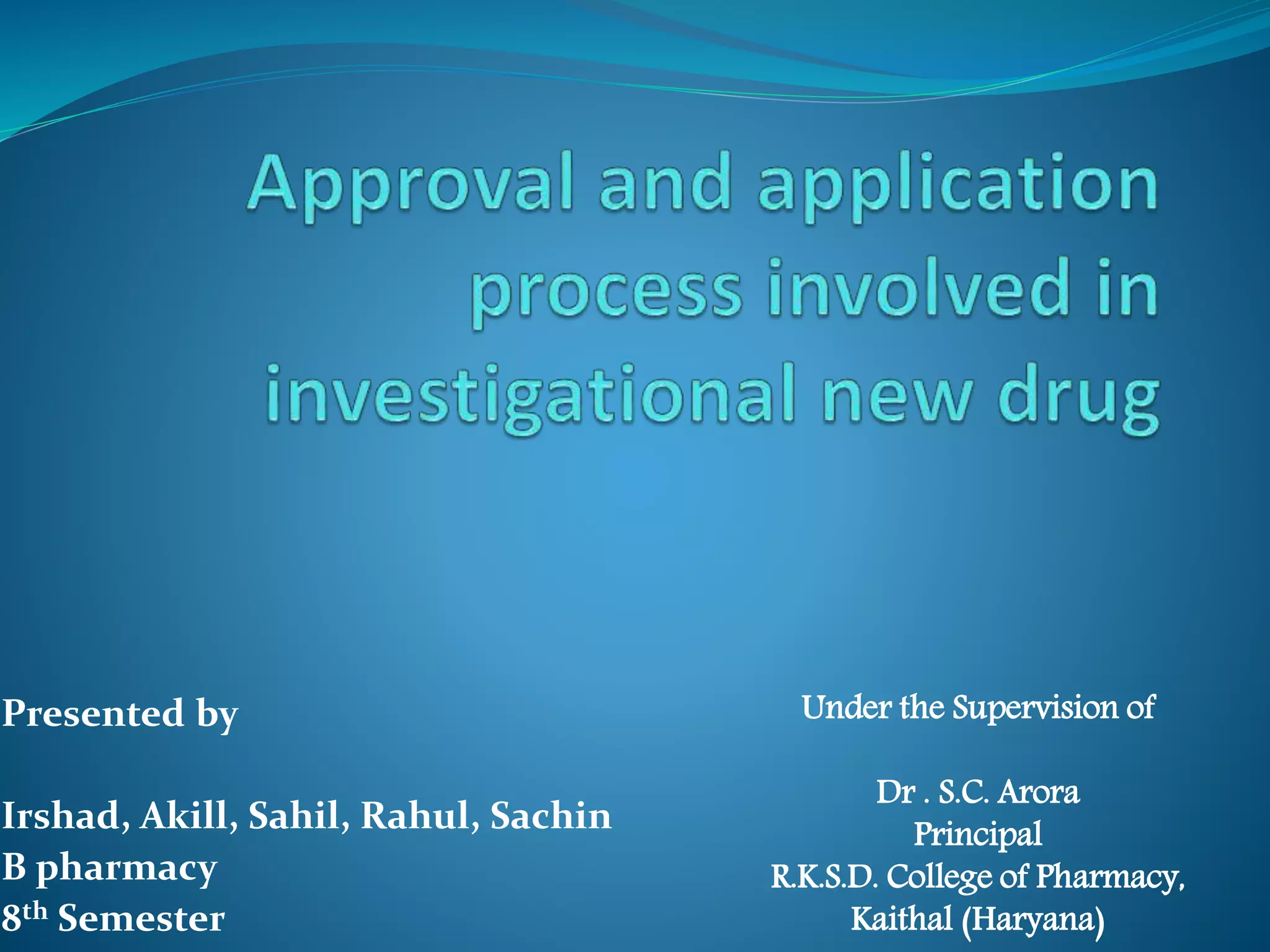 Approval and Application Process involved in Investigational New Drug ...