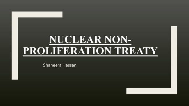Nuclear NON-PROLIFERATION TREATY | PPTX