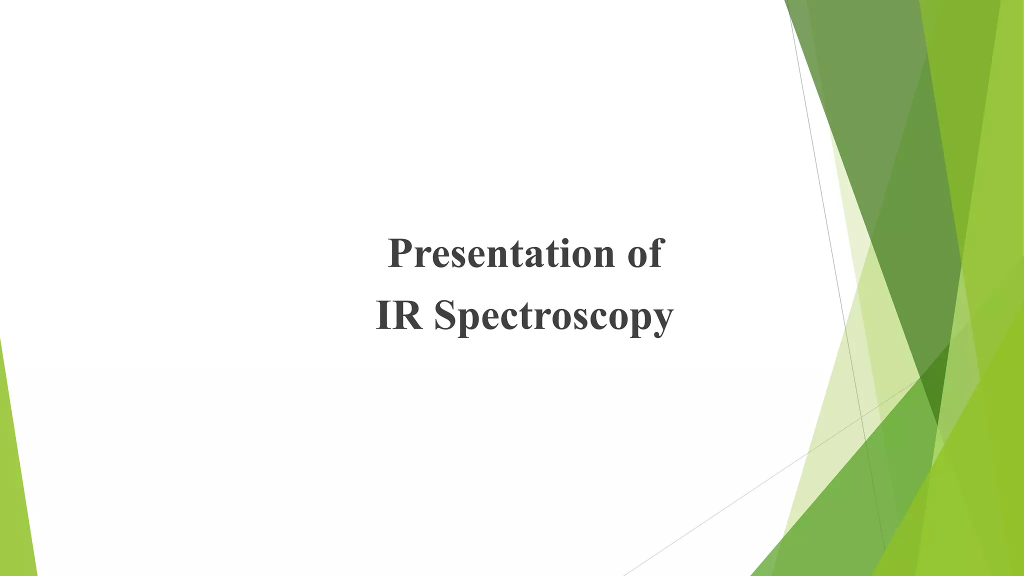 Infrared spectroscopy(IR spectroscopy) | PPTX