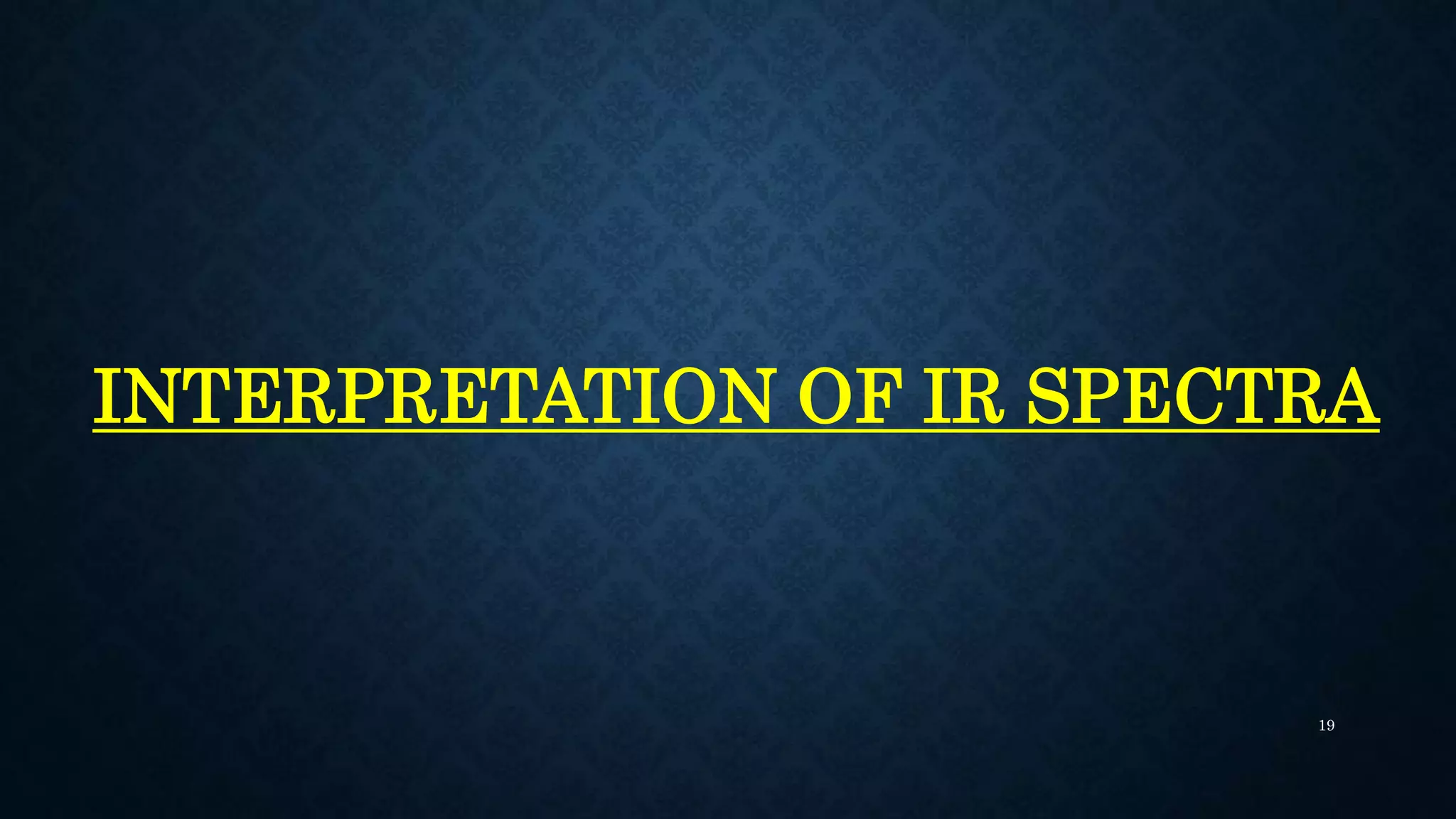 IMPORTANCE OF IR SPECTROSCOPY IN STRUCTURAL ELUCIDATION OF ORGANIC ...