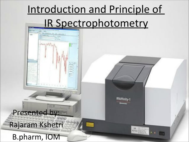 Introduction and Principle of IR spectroscopy | PPT