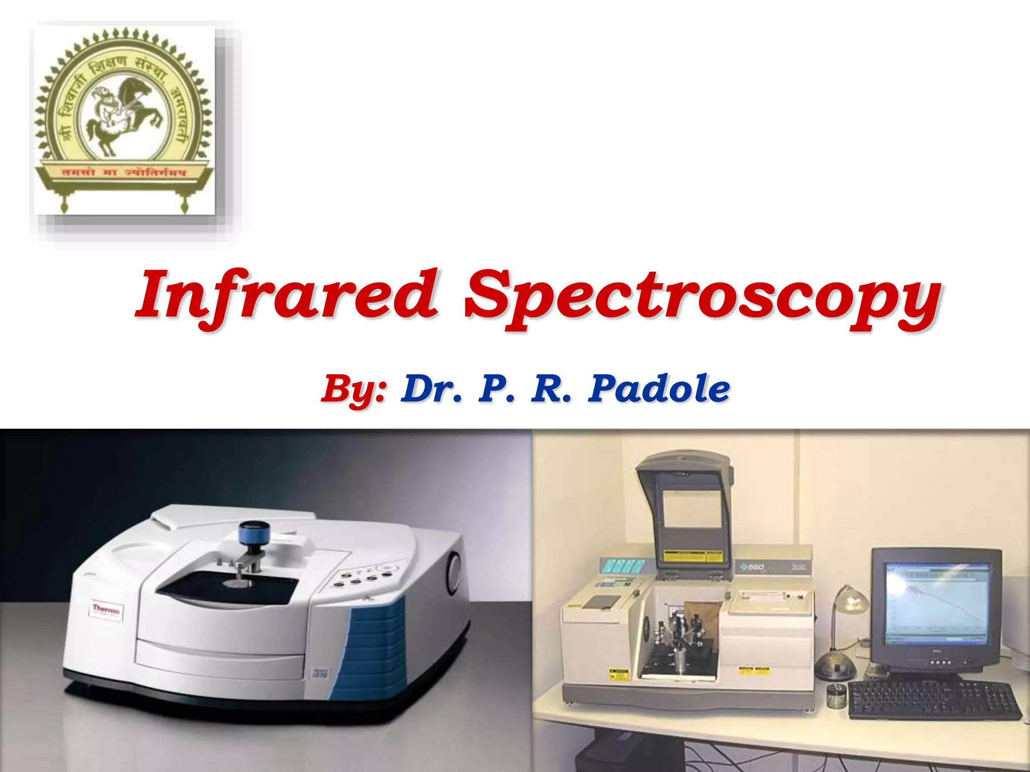 Ir spectroscopy by dr. pramod r. padole | PPTX