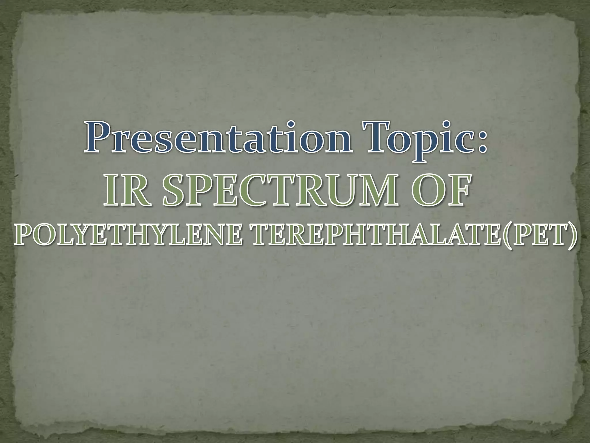 IR Spectrum of Polyethylene Terephthalate (PET) | PPTX