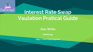 Interest Rate Swap Valuation Introduction and Practical Guide | PDF