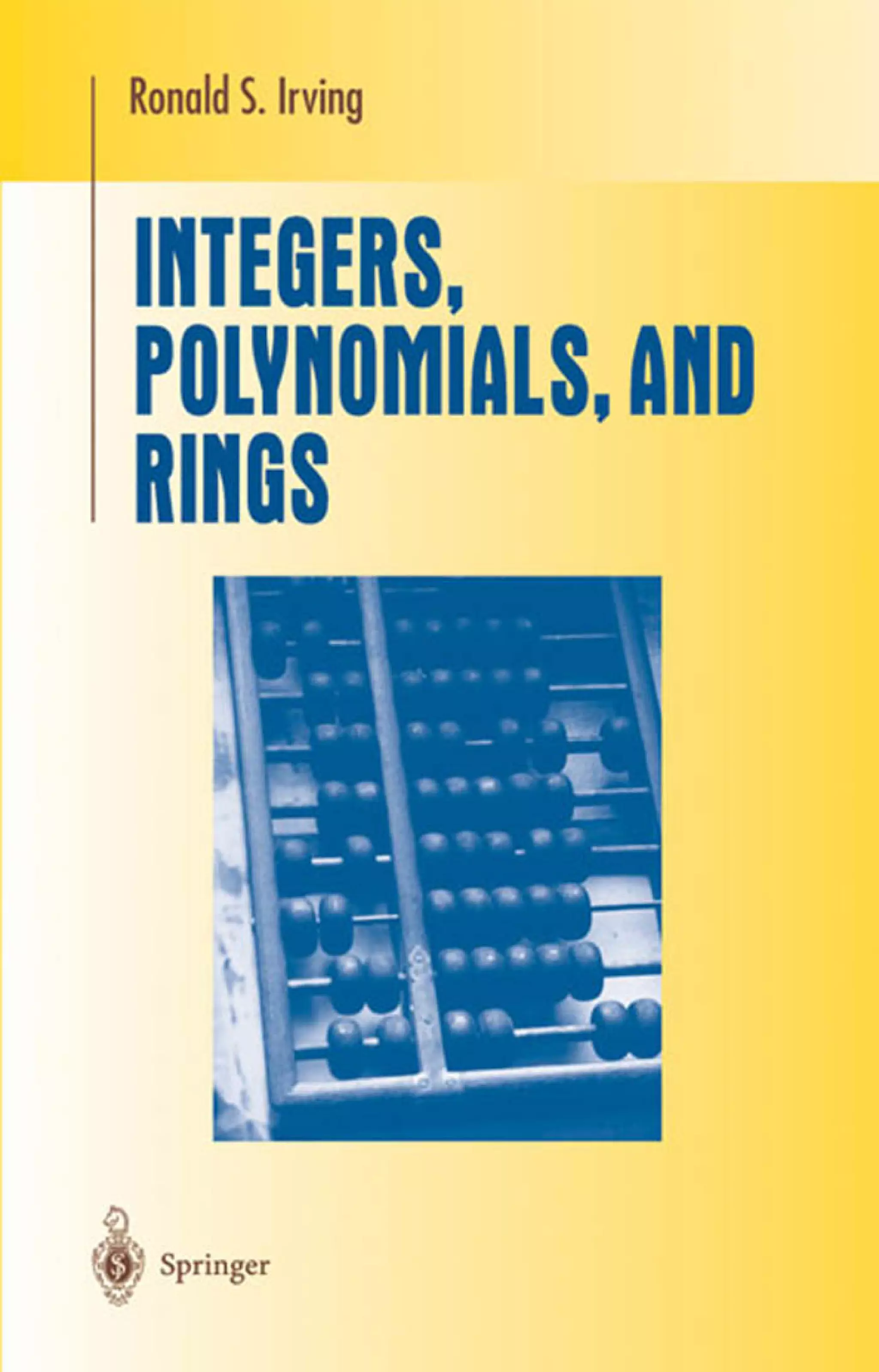 Irving, R. S. - Integers, Polynomials, and Rings.pdf | Physics | Science