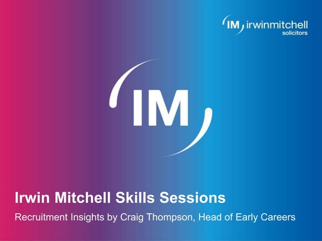 Irwin Mitchell Skills Sessions | PPT