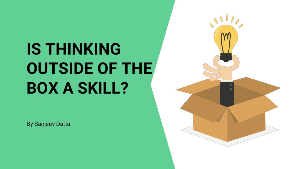 Is Thinking Outside of the Box A Skill? | PPT