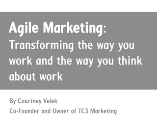 Agile Marketing: Transforming the way you work and the way you think ...