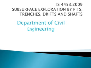 IS 4453: 2009 METHODS OF SUBSURFACE EXPLORATION | PPTX