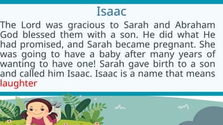 The son of Abraham and Sarah is Isaac.pptx