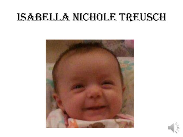 My baby neice Isabella nichole treusch | PPT