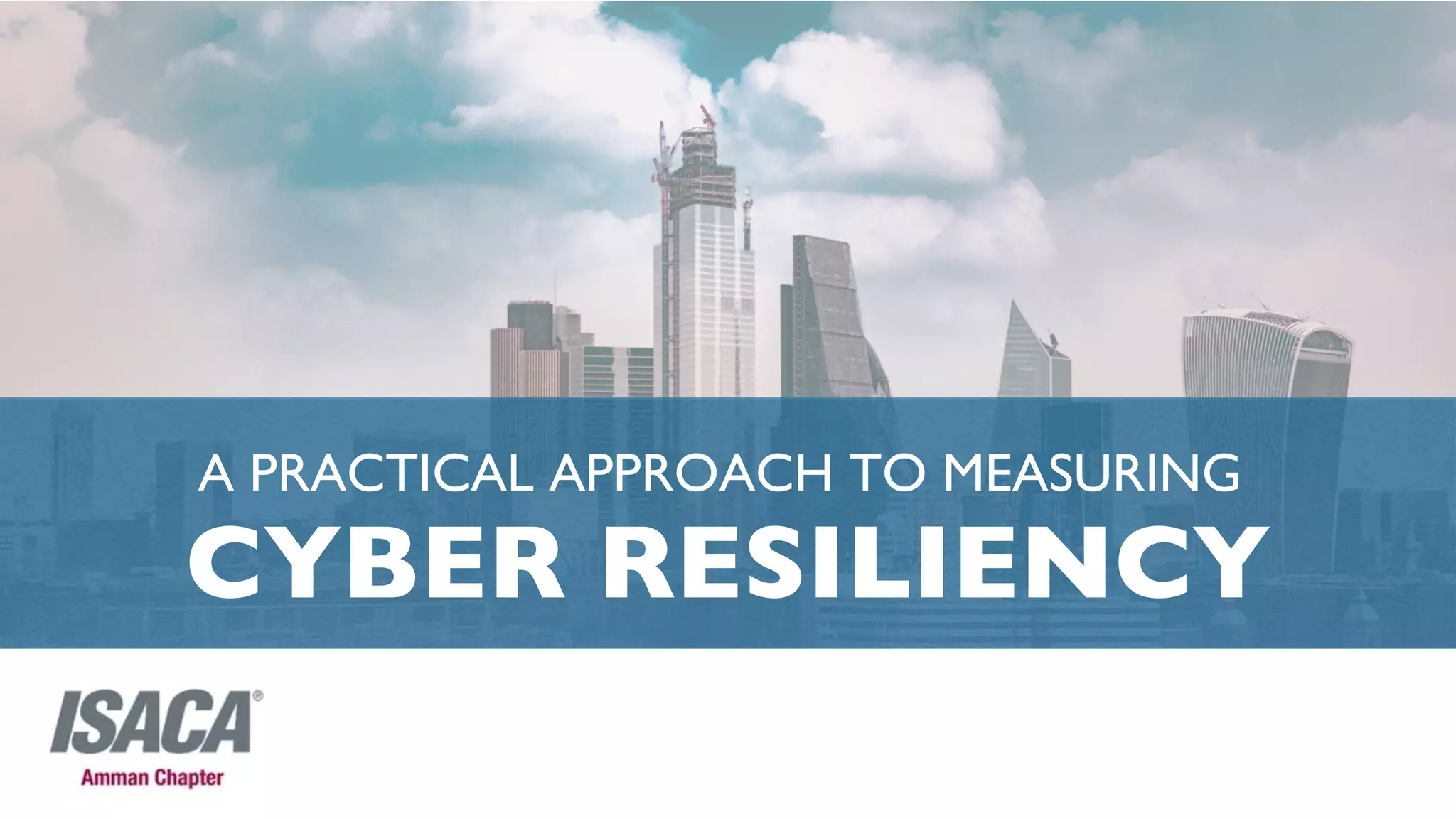 ISACA 2019 Amman Chapter - Shah Sheikh - Cyber Resilience | PPT