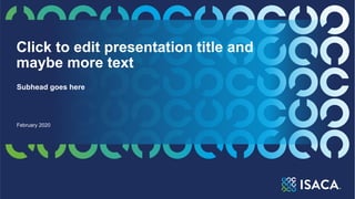 ISACA Slide Deck Template 2020 for Chapters 3.pptx