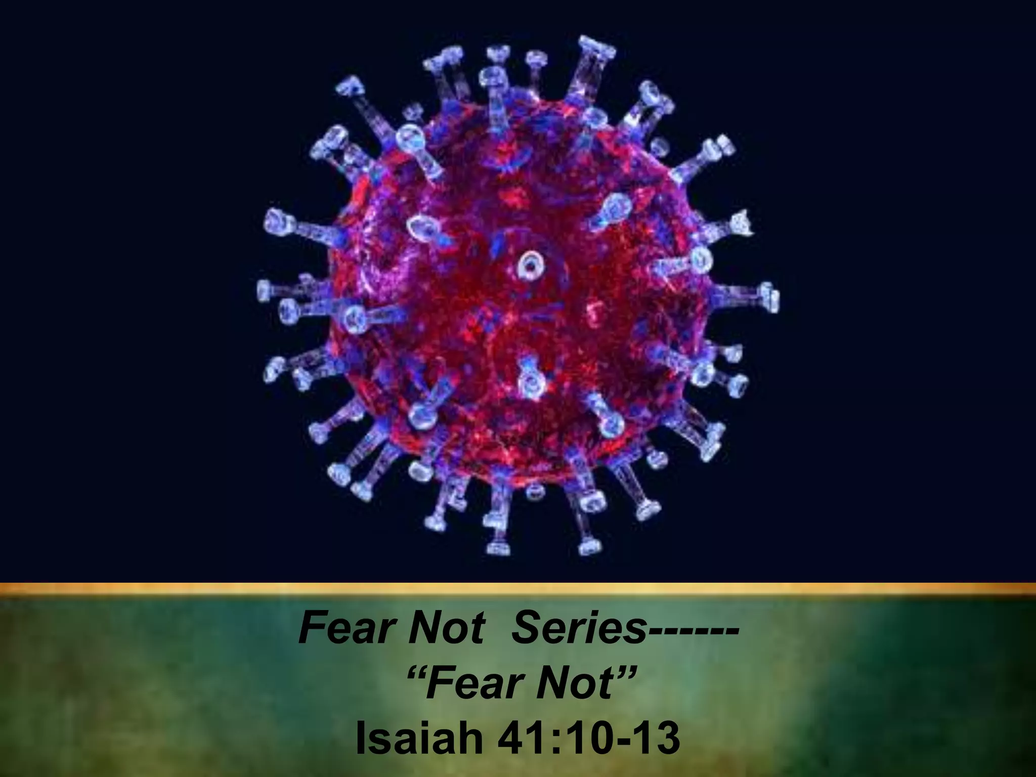 Isaiah 41:10-13; Fear Not | PPT