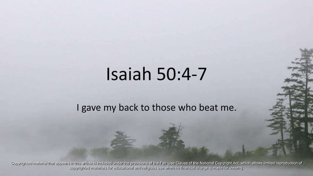 Passion Sunday - First Reading - Isaiah 50:4–7 - I gave my back to ...