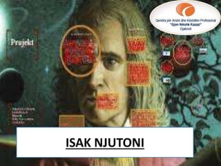 Isak Njutoni- Jalldeze Krasniqi | PPT