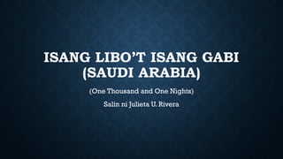Isang libo’t isang gabi (Saudi arabia).pptx