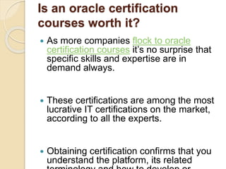 Is an Oracle Certification Courses Worth It? | PPT