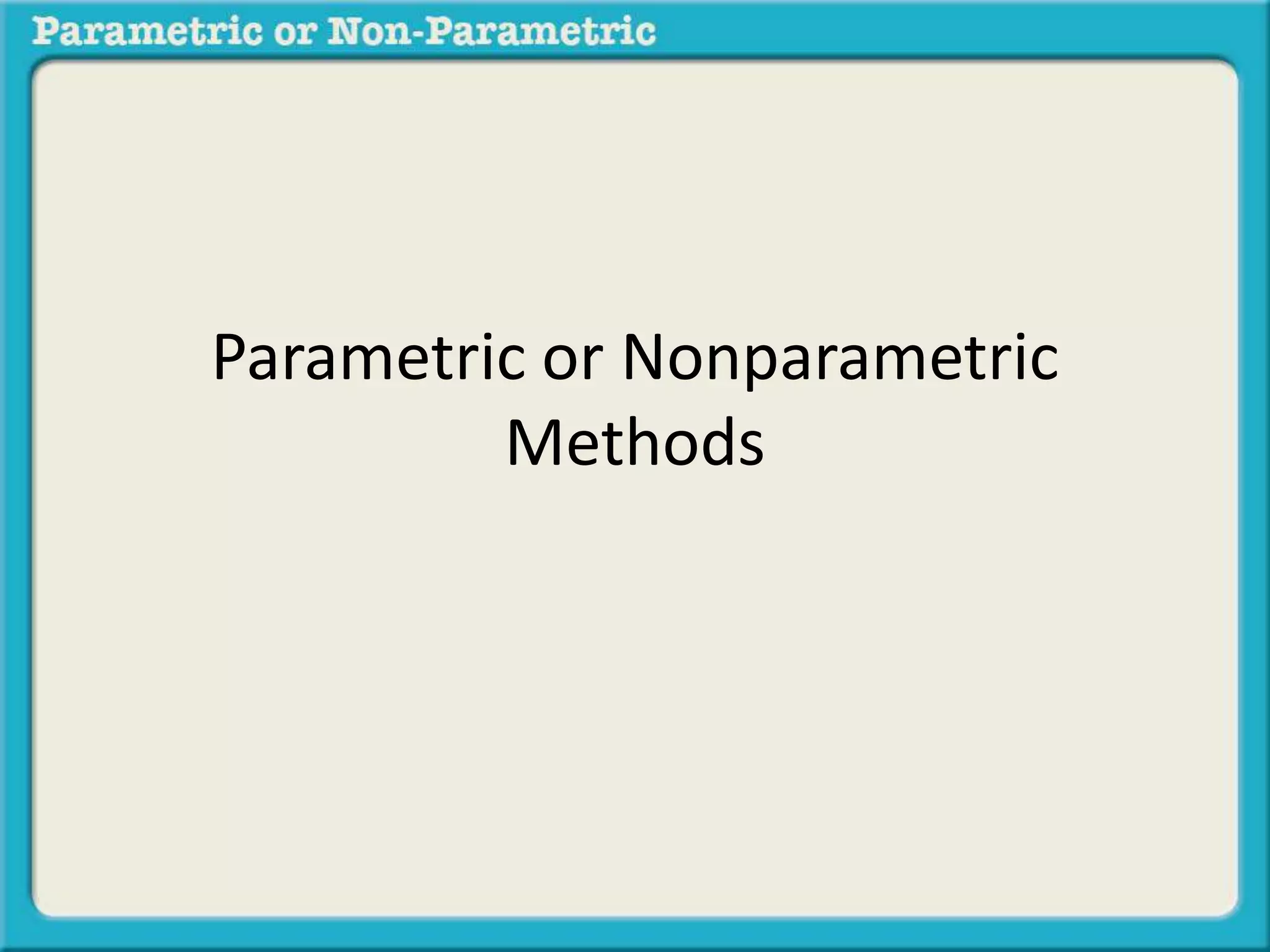 Is A Parametric Or Nonparametric Method Appropriate With Relationship