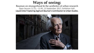 Ways of seeing: Bauman on strangerhood & the aesthetics of urban ...