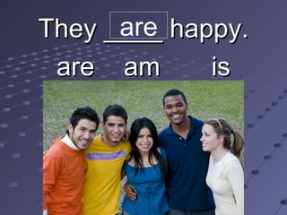 Is are am | PPT