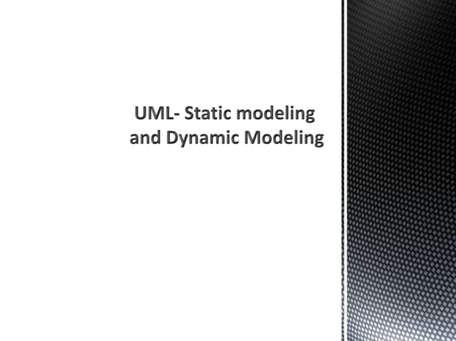 Dynamic and Static Modeling | PPTX Dynamic and Static Modeling | PPTX