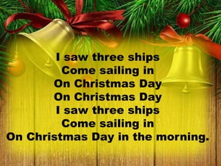 I Saw Three Ships | PPT