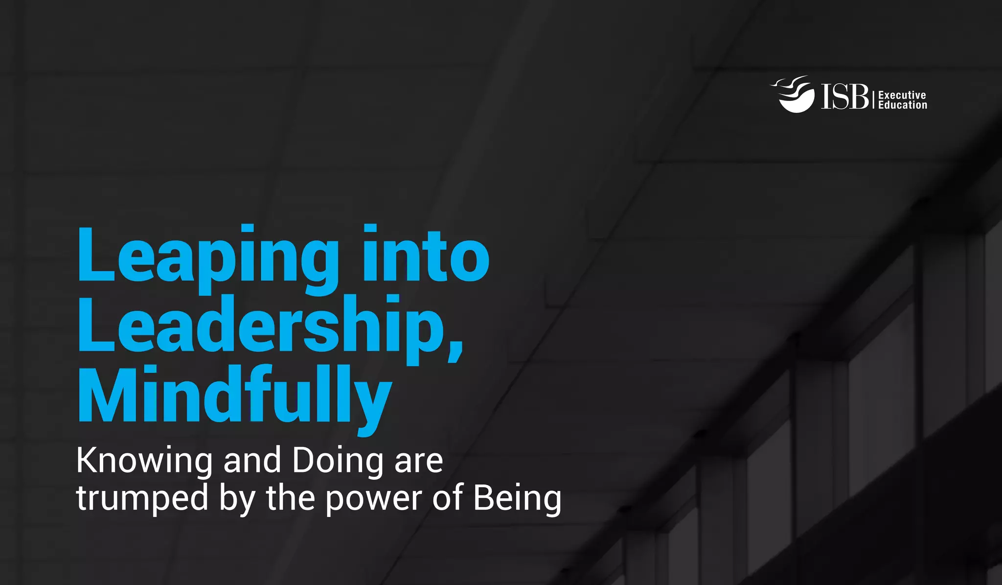 ISB Leaping into Leadership Mindfully executive program | PPT
